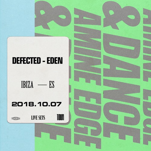 Stream 2018.10.07 - Amine Edge & DANCE @ Defected - EDEN, Ibiza, ES by ...