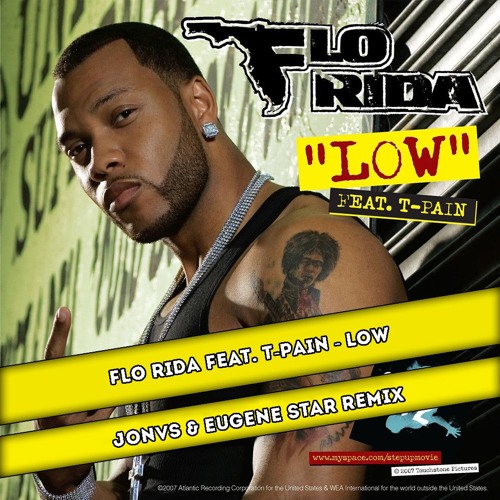 Stream Flo Rida Feat. T-Pain - Low (Eugene Star & Jonvs Remix) by Kinia 🌟🌟🌟 | Listen online for ...