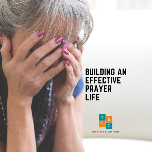 Stream Building An Effective Prayer Life by The Bible Study Club ...