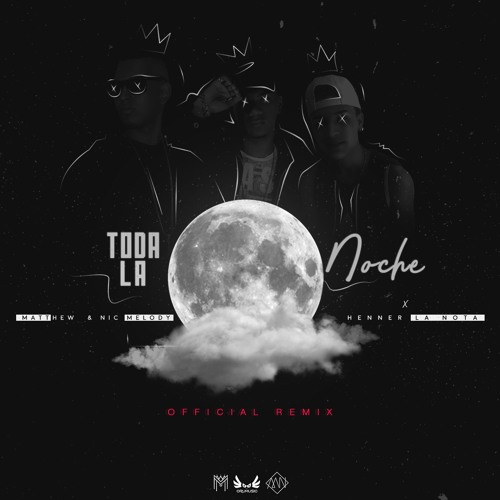 Stream Matthew TMD & Nic Melody Ft. Henner La Nota - Toda La Noche ...