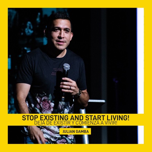 Stream Stop existing and start living! / Deja de existir y comienza a ...