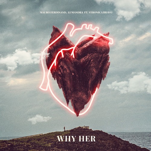 Stream Mauro Ferdinand, Lumandra - Why Her Ft. Veronica Bravo by Mauro ...
