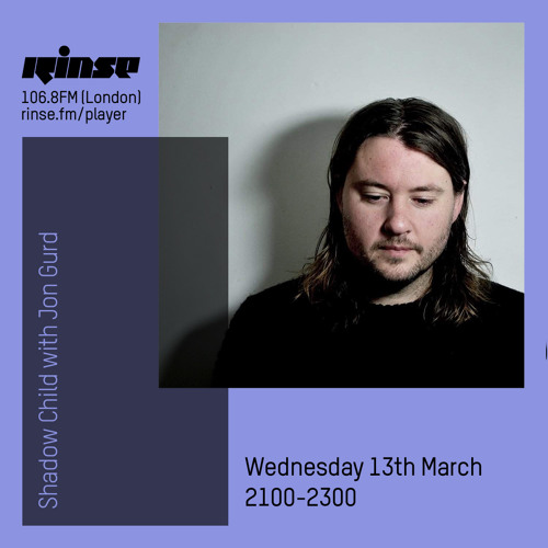 Stream Shadow Child with Jon Gurd - 13th March 2019 by Rinse FM ...