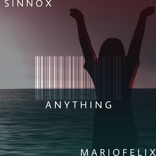 Stream Sinnox x Mario Felix - Anything by Sinnox | Listen online for ...