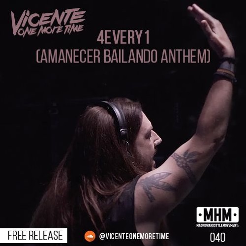 Stream 4Every1 (Amanecer Bailando Anthem) by Vicente One More Time ... Stream 4Every1 (Amanecer Bailando Anthem) by Vicente One More Time ...