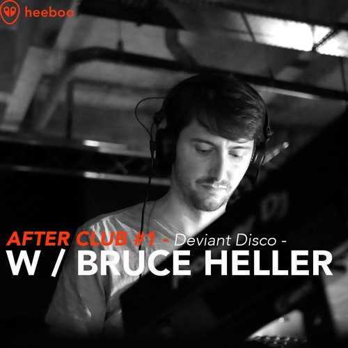 Stream After Club #1 w/ Bruce Heller - Deviant Disco by Heeboo | Listen ...