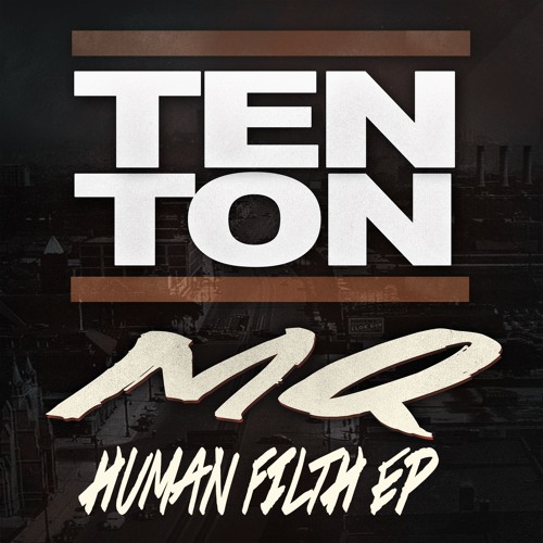 Stream MQ - Human Filth - Human Filth EP by Ten Tons UK | Listen online ...