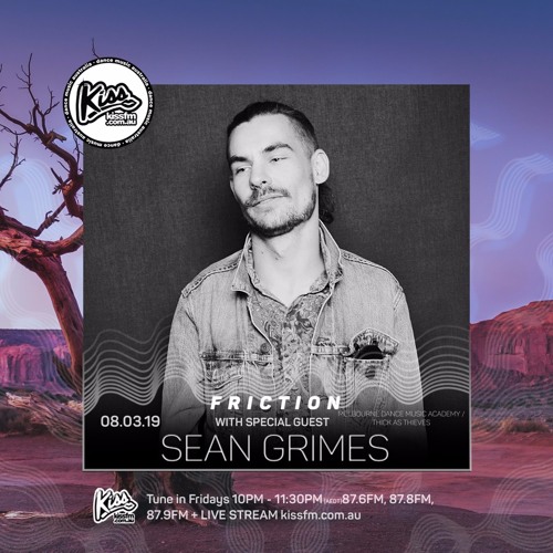 Stream Friction // Kiss FM | Sean Grimes [08.03.19] by James Beetham (AUS) | Listen online for ...