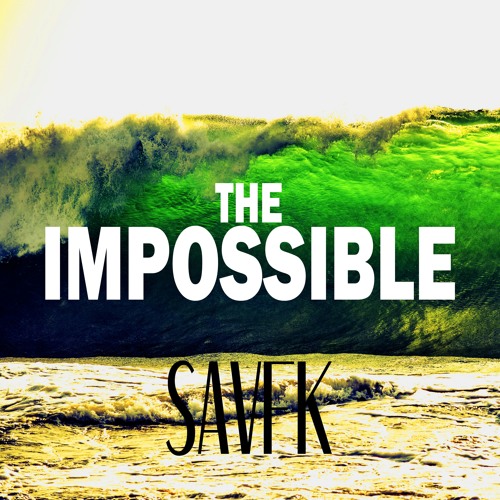 Stream The Impossible (FREE DOWNLOAD) by Savfk - Music | Listen online ...