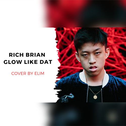 Stream Rich Brian - Glow Like Dat (cover by Elim) by Eleem | Listen ...