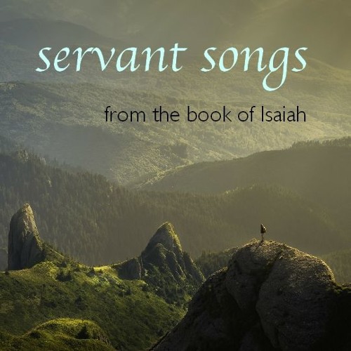 Stream [Servant songs]: Isaiah 49:1-6 Role of the servant by All Souls ...