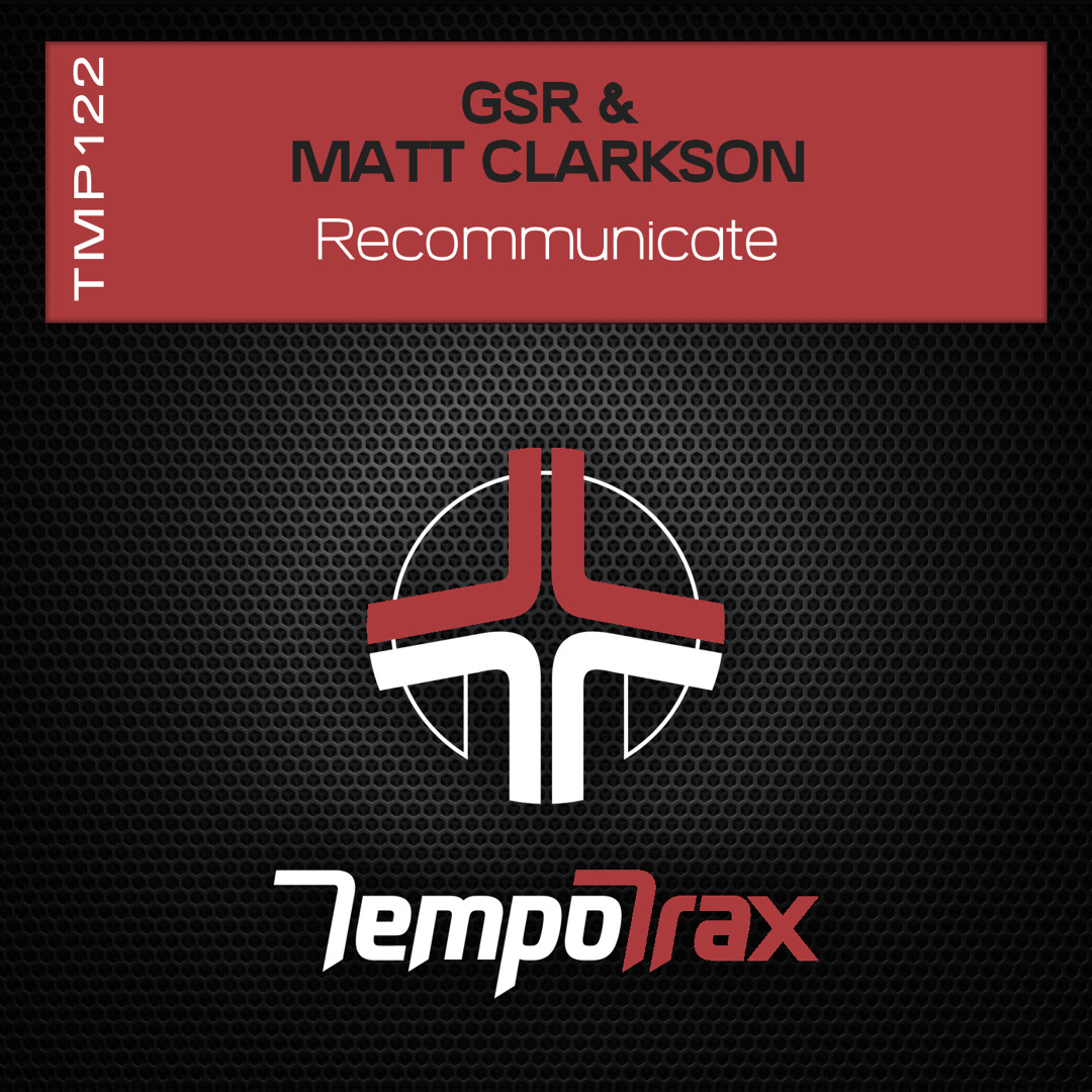 Stream GSR, Matt Clarkson - Recommunicate [Tempo Trax] by ...
