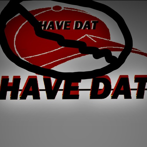 Stream Have Dat by ZAREX-HUN | Listen online for free on SoundCloud