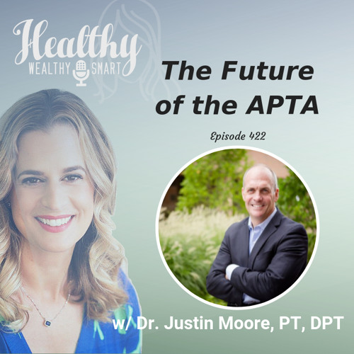Stream 422: Dr. Justin Moore: The Future of the APTA by Healthy Wealthy ...