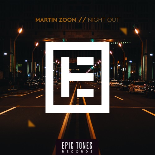 Stream Martin Zoom - Night Out by Epic Tones Records | Listen online ...