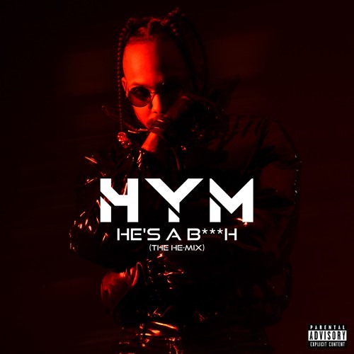 Stream HYM-HE'S A B***H (THE HE-MIX) by HYMTheRapper | Listen online ...
