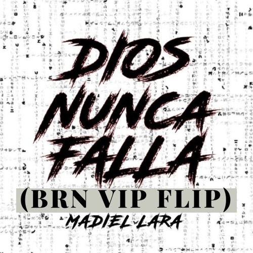 Stream Madiel Lara X BRN - Dios Nunca Falla (VIP Flip) FREE DOWNLOAD by ...