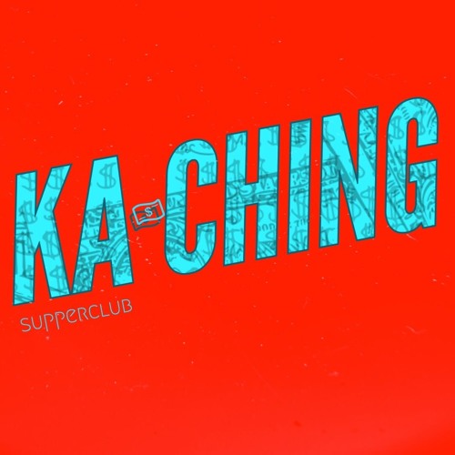 Stream Ka-Ching by Supperclub | Listen online for free on SoundCloud