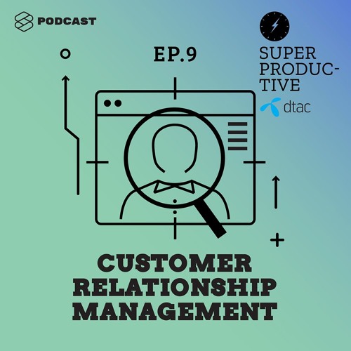 Stream SUPER PRODUCTIVE EP.9 ลูกค้าไม่ใช่พระเจ้า แต่คือคนที่เราต้อง ...