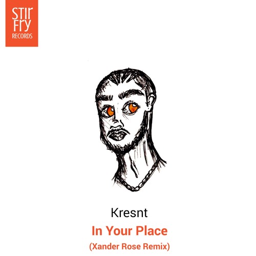 Stream Kresnt - In Your Place (Xander Rose Remix) [OFFICIAL REMIX] by ...