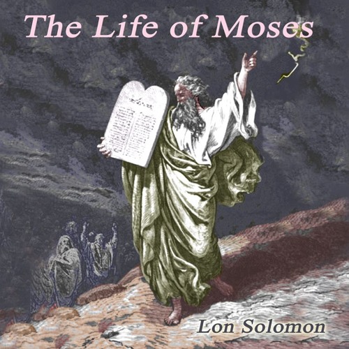 Stream Part 62, Lessons from the Life of Moses by Lon Solomon ...