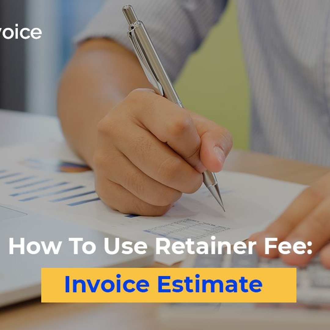 Stream How To Use Retainer Fee Invoice Estimate from Evelyn Wilson ...