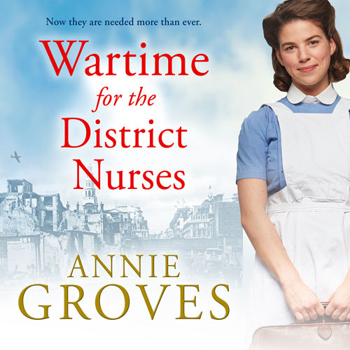 Stream Wartime for the District Nurses, By Annie Groves, Read by Alex ...