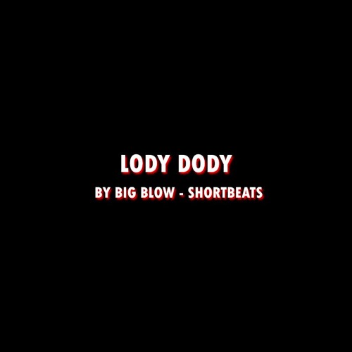 Stream "Lody Dody" By Big Blow - Prod ShortBeats by Big Blow | Listen ...
