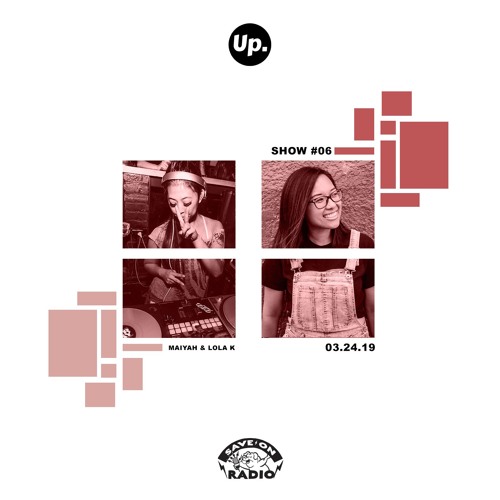 Stream Up. Radio Show #06 featuring Maiyah & Lola K by j.Digs | Listen ...