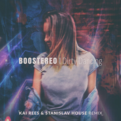 Stream Boostereo - Dirty Dancing (StaniSlav House & Kai Rees Remix) by ...