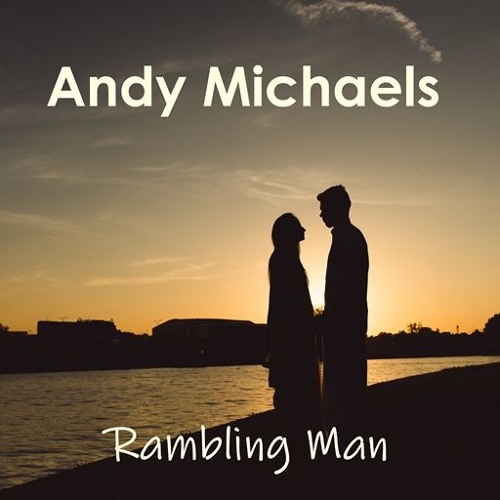Stream Rambling Man by Andy Michaels | Listen online for free on SoundCloud