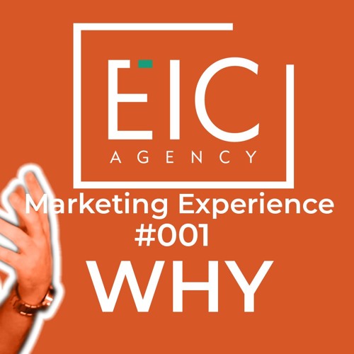 Stream episode 001 - Why by EIC Marketing Experience podcast | Listen online for free on SoundCloud