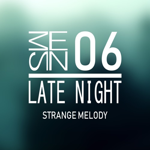 Late Night 006 | Strange Melody by Electronic | Free Listening on ...