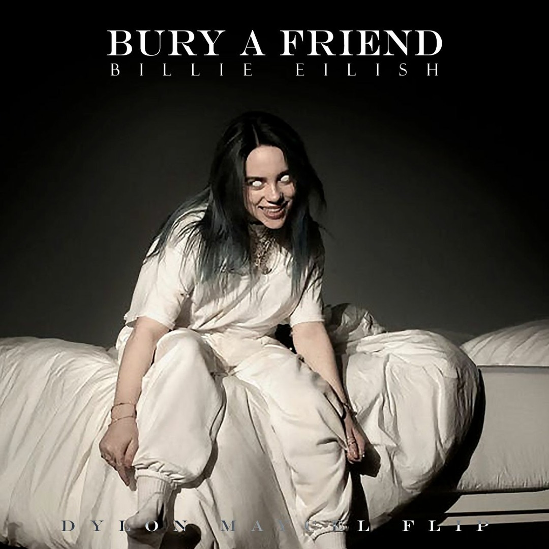 Listen to Billie Eilish - Bury A Friend (Dylon Maycel Flip) by ...