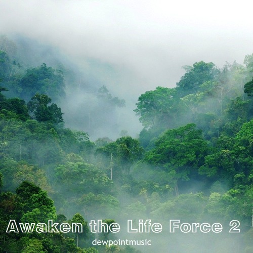 Stream DEWPOINT | Listen to Awaken the Life Force 2 playlist online for ...