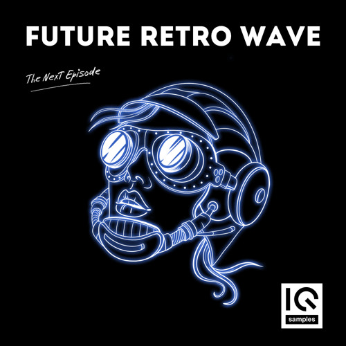 Stream IQ Samples - Future Retro Wave - The Next Episode - Samplepack ...