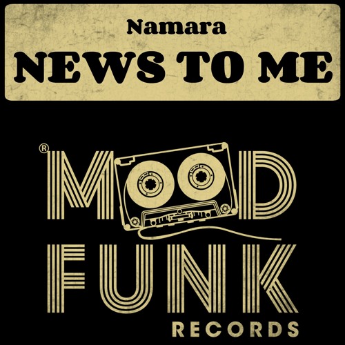 Stream Namara - NEWS TO ME // MFR175 by Mood Funk Records | Listen ...