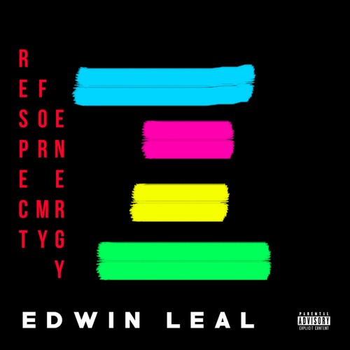 Stream Respect For My Energy (Explicit) by Edwin Leal | Listen online for free on SoundCloud