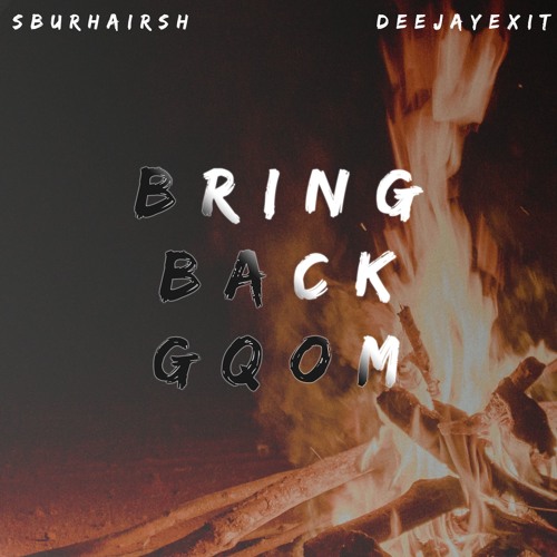 Stream Bring Back Gqom (ft. Tboy Daflame) by DeejayExit | Listen online ...