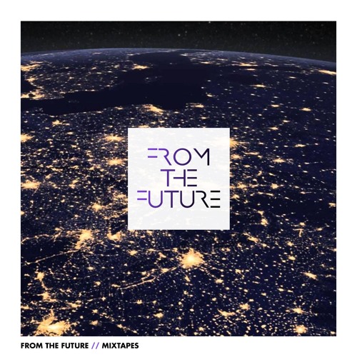 Stream FROM THE FUTURE | Listen to Mixtapes playlist online for free on ...