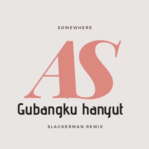 Stream Gubangku Hanyut by SlackerMan | Listen online for free on SoundCloud