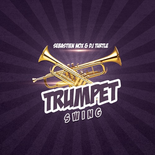 Stream Sebastien Nox & Dj Turtle - Trumpet Swing by DJ Turtle | Listen ...