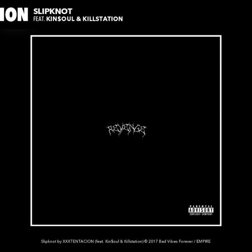 Stream Xxxtentacion Slipknot Audio Feat Kin Oul Killstation By
