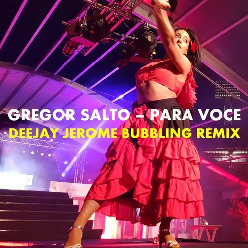 Stream Gregor Salto - Para Voce (Deejay Jerome Bubbling Remix) by deejayjerome-music | Listen ...