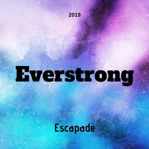 Stream Everstrong by Escapade | Listen online for free on SoundCloud