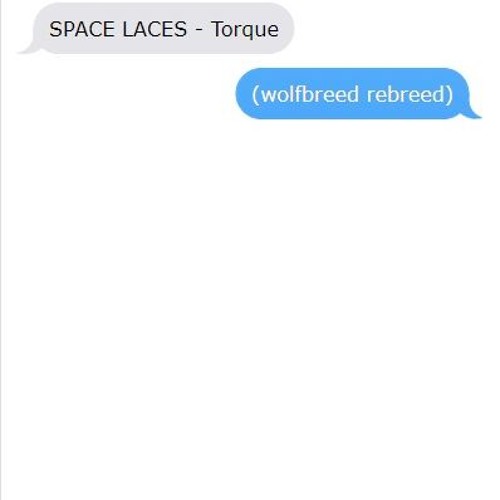 Stream Space Laces - Torque (wolfbreed rebreed)[FREE DOWNLOAD] by 🐺 ...
