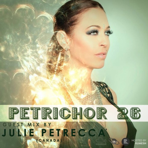 Stream Petrichor 26 Guest Mix by Julie Petrecca (Canada) by Julie ...