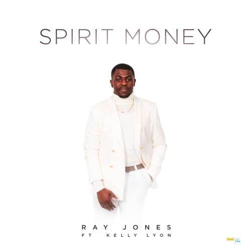 Stream Ray Jones - Spirit Money Ft Kelly Lyon [ Official Audio ] by ...