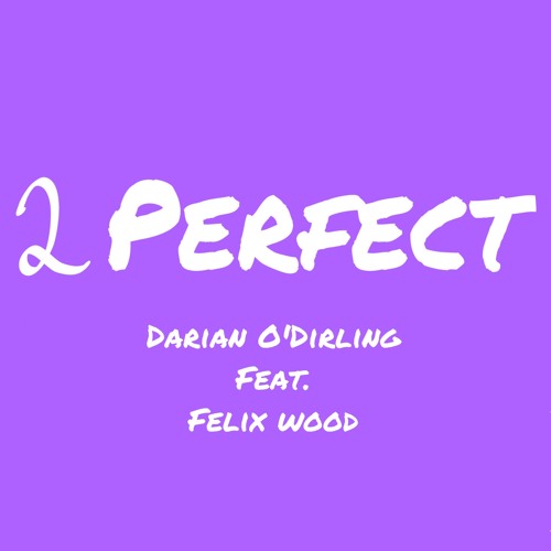 Stream 2 PERFECT (FEAT. FELIX WOOD) by Darian | Listen online for free ...