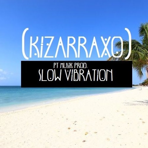 Stream PT Musik Prod. - SLOW VIBRATION - (Kizarraxo) by PT MUSIK PROD ...
